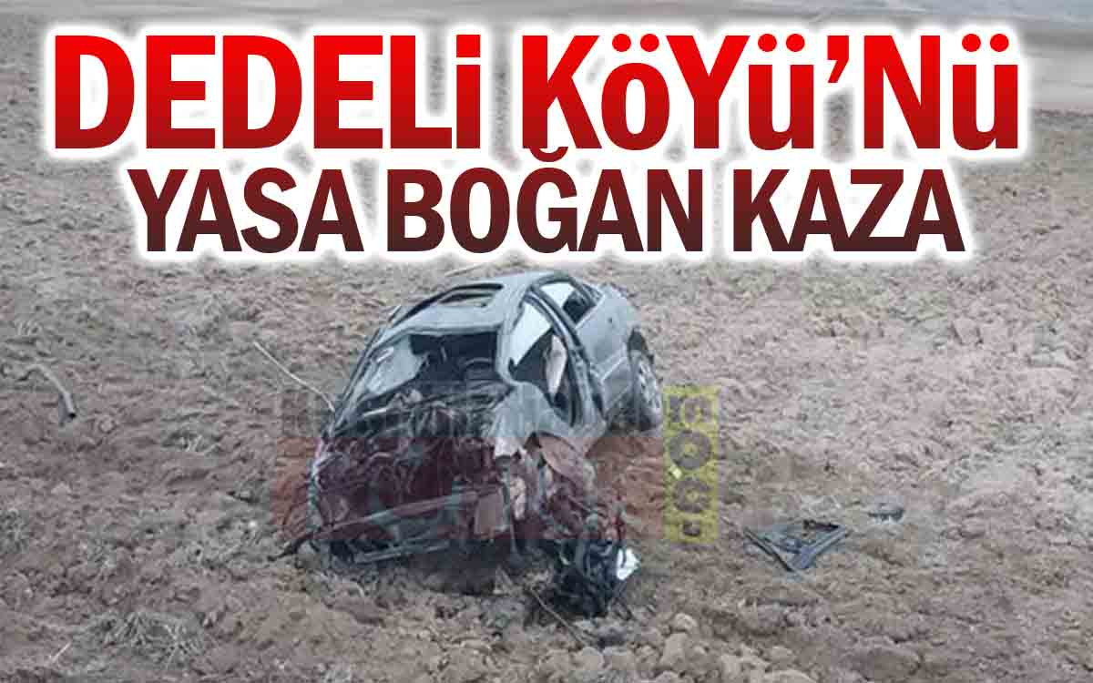 Dedeli Köyünü Yasa Boğan Kaza