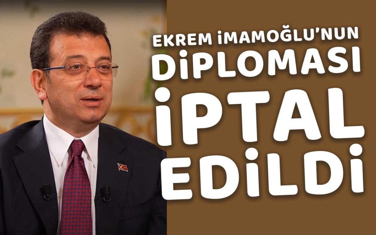 Ekrem İmamoğlu'nun diploması iptal edildi