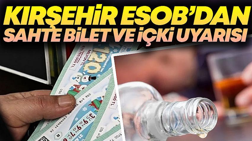 Kırşehir ESOB'dan Sahte Bilet ve İçki Uyarısı